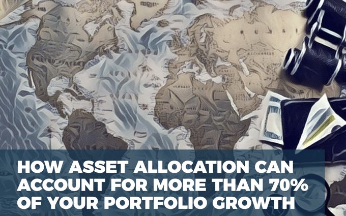 How Asset Allocation Can Account For More Than 70% of Portfolio Growth